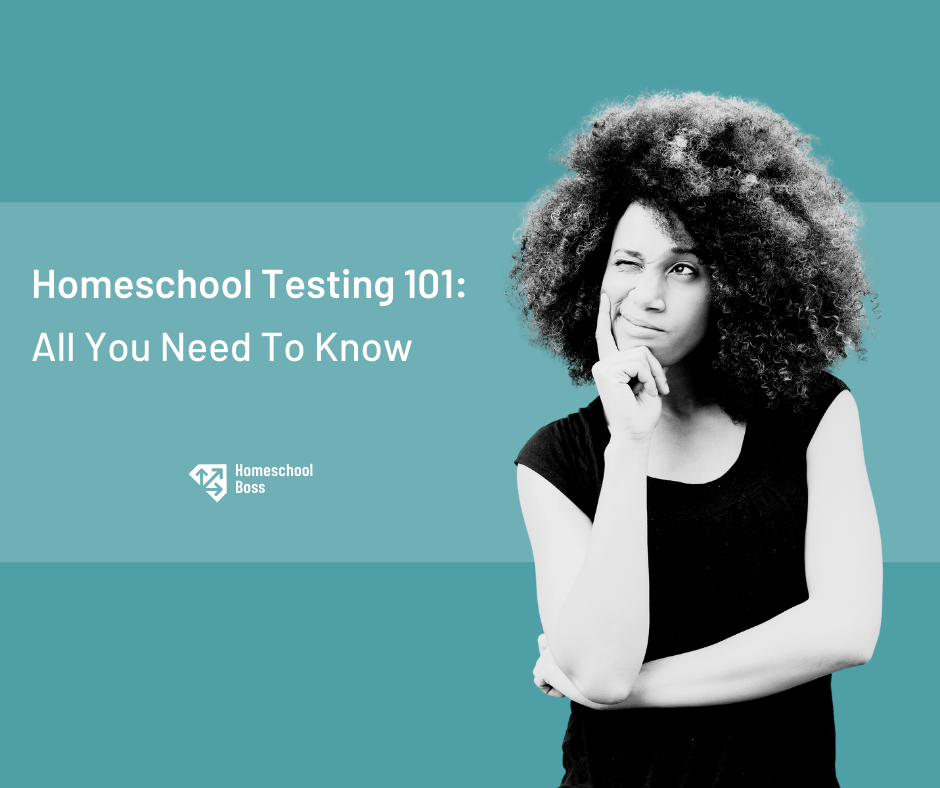 Homeschooling 101 All You Need To Know About Homeschool Testing Homeschooling 101 All You Need To Know About Homeschool Testing