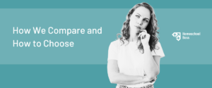 How We Compare and How to Choose - Homeschool Boss